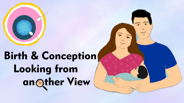Birth & Conception - Looking From Another View | Inspire4.com