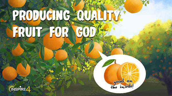 Producing Quality Fruit for God | Inspire4.com